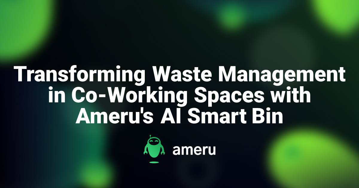 Transforming Waste Management in Co-Working Spaces with Ameru's AI ...